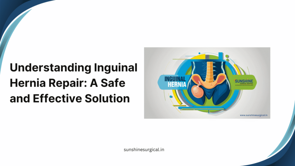 Understanding Inguinal Hernia Repair: A Safe and Effective Solution ...